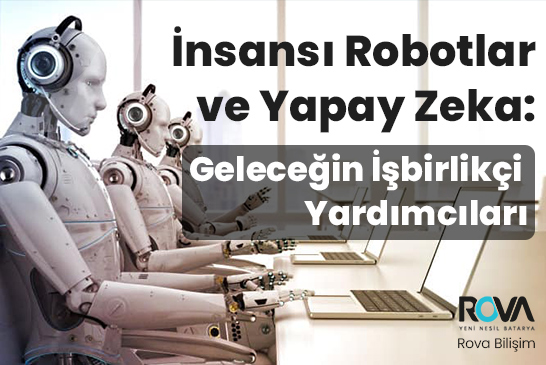 İnsansı Robotlar ve Yapay Zeka: Geleceğin İşbirlikçi Yardımcıları İnsansı Robotlar ve Yapay Zeka: Geleceğin İşbirlikçi Yardımcıları